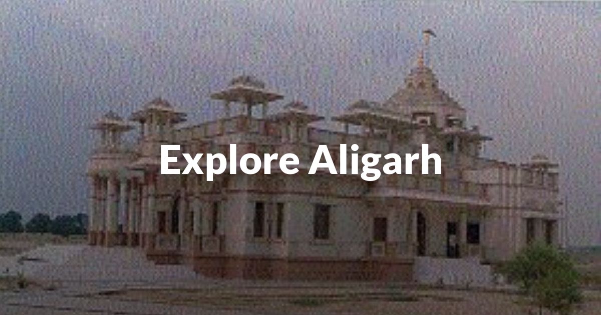 Explore Aligarh, Uttar Pradesh, India - Things To Do, Best time to ...