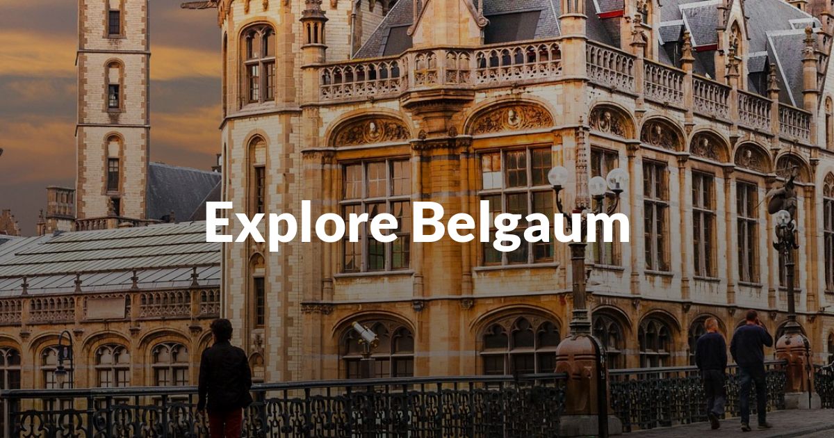 Explore Belgaum, Karnataka, India - Things To Do, Best time to Visit ...