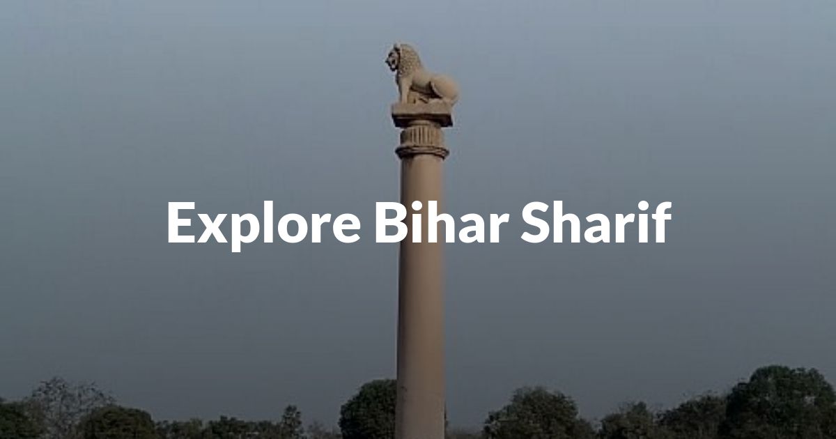 Explore Bihar Sharif, Bihar, India - Things To Do, Best time to Visit ...