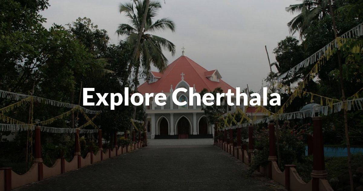 Explore Cherthala, Kerala, India - Things To Do, Best time to Visit ...