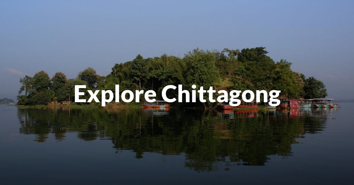 Explore Chittagong, Chittagong Division, Bangladesh - Things To Do ...