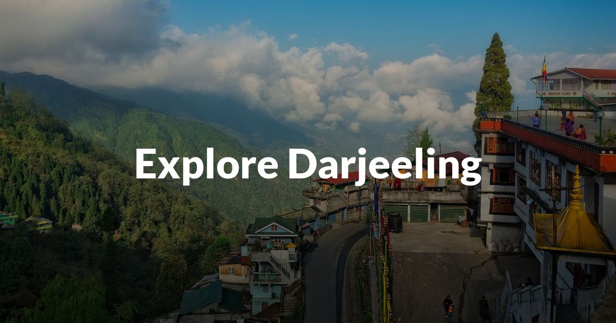 Explore Darjeeling, West Bengal, India - Things To Do, Best time to ...