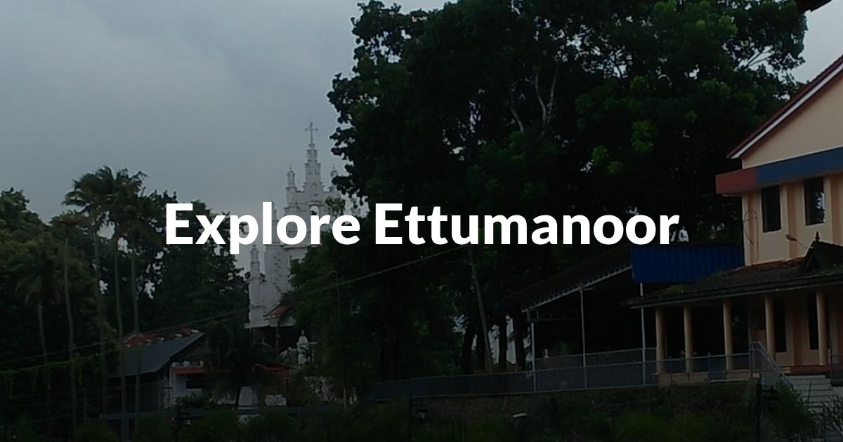 Explore Ettumanoor, Kerala, India - Things To Do, Best time to Visit ...