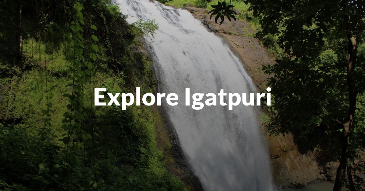 Explore Igatpuri, Maharashtra, India - Things To Do, Best time to Visit ...