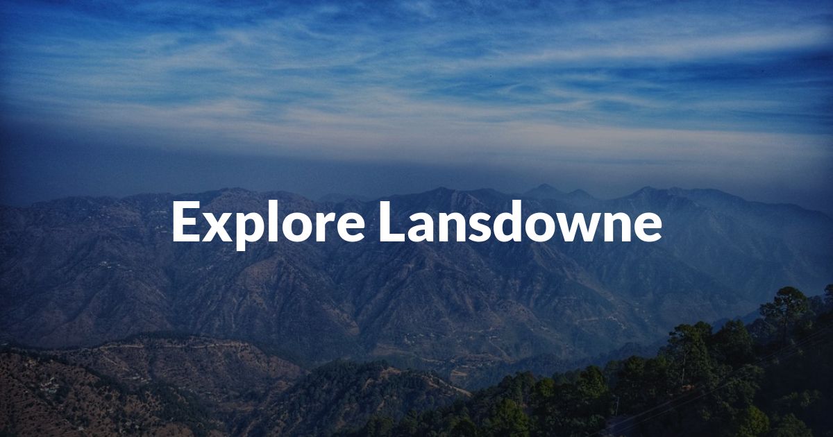 Explore Lansdowne, Uttarakhand, India - Things To Do, Best time to ...