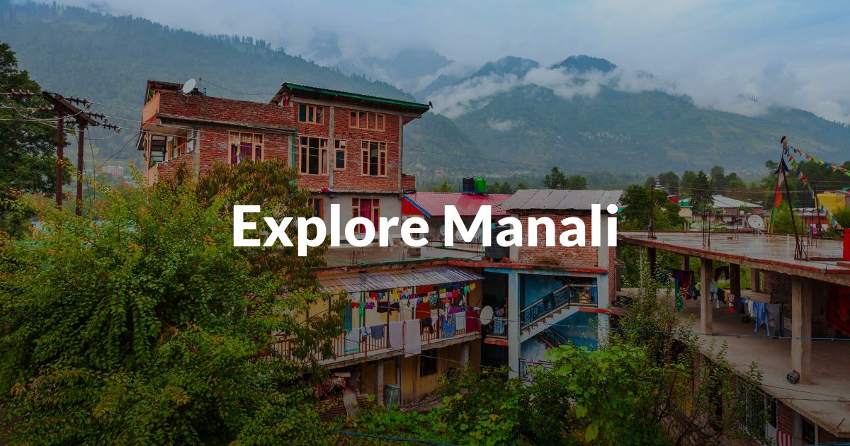 Explore Manali, Himachal Pradesh, India - Things To Do, Best time to ...