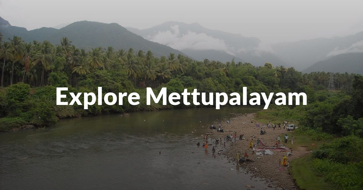 Explore Mettupalayam, Tamil Nadu, India - Things To Do, Best time to ...