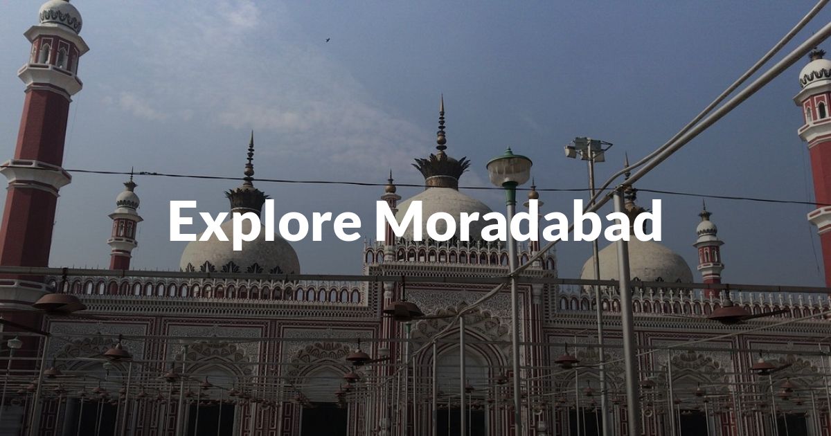 Explore Moradabad, Uttar Pradesh, India - Things To Do, Best time to ...