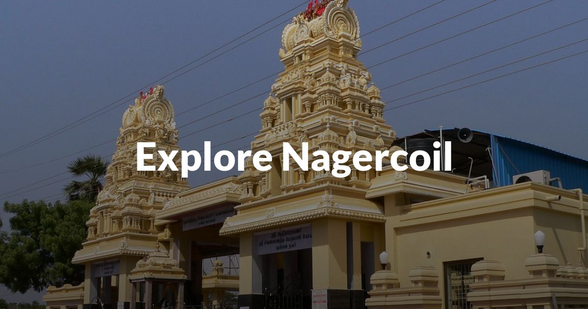Explore Nagercoil, Tamil Nadu, India - Things To Do, Best time to Visit ...