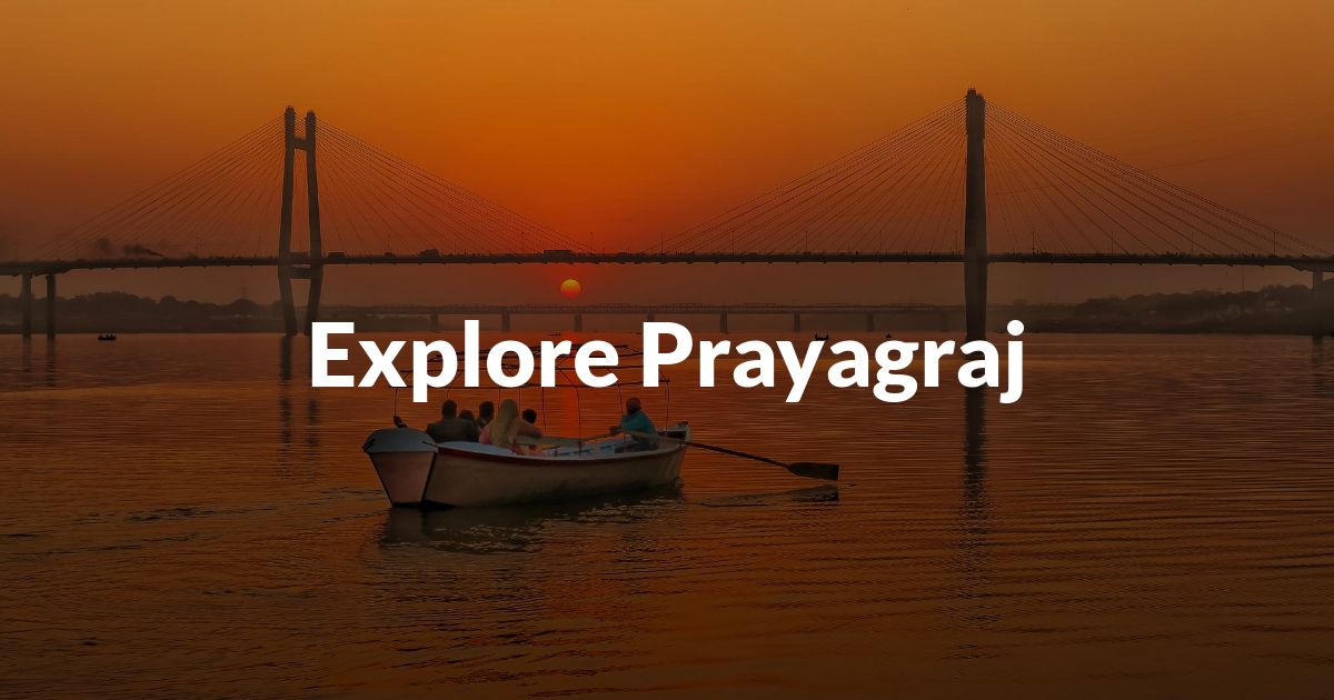 Explore Prayagraj, Uttar Pradesh, India - Things To Do, Best time to ...