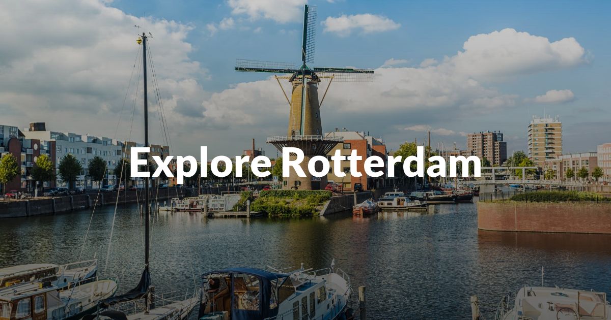 Explore Rotterdam, South Holland, Netherlands - Things To Do, Best time ...