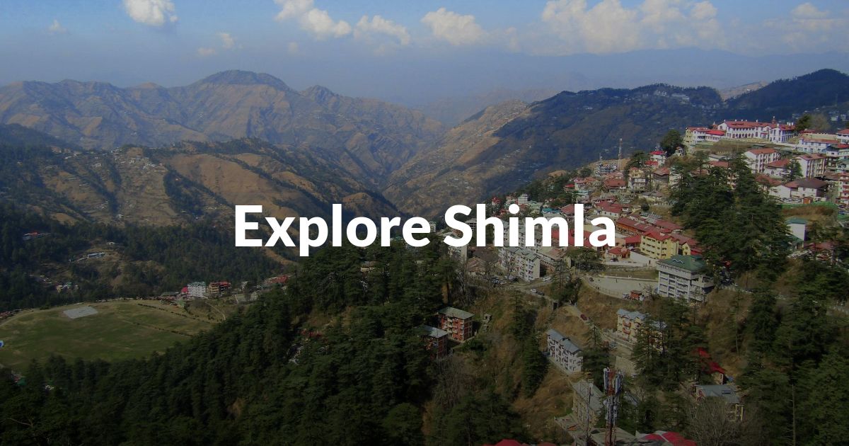 Explore Shimla, Himachal Pradesh, India - Things To Do, Best time to ...