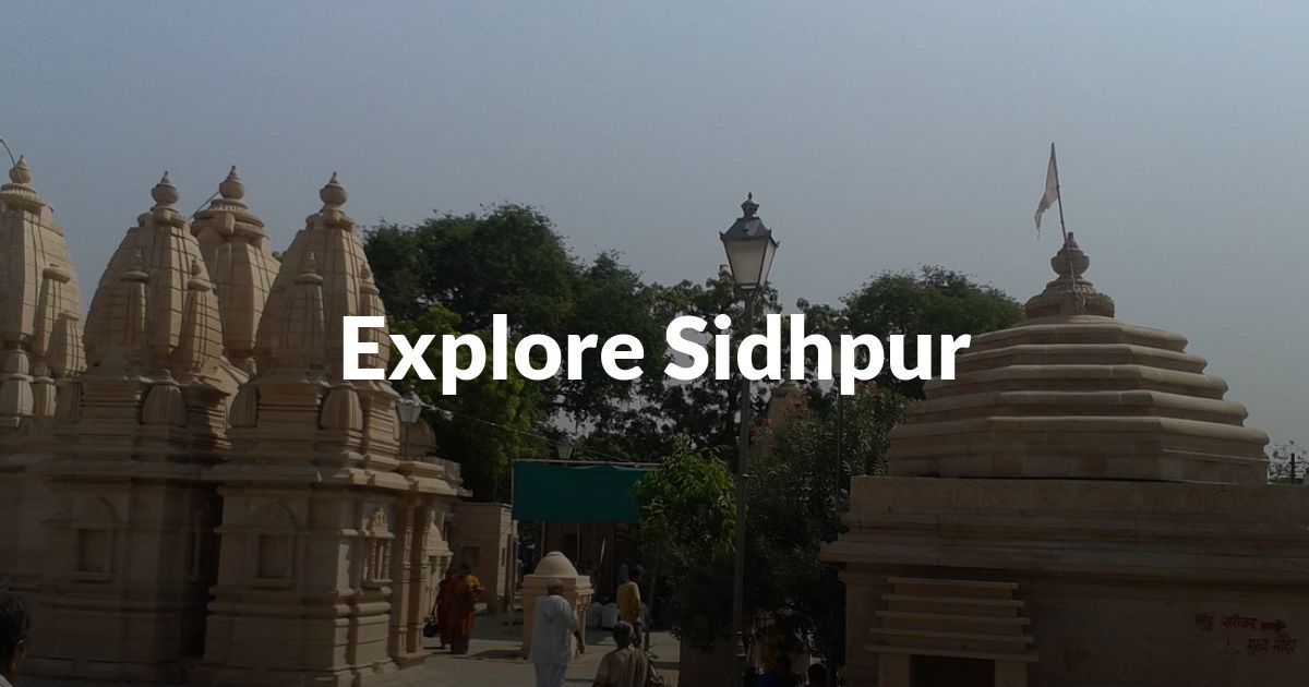 Explore Sidhpur, Gujarat, India - Things To Do, Best time to Visit, How ...