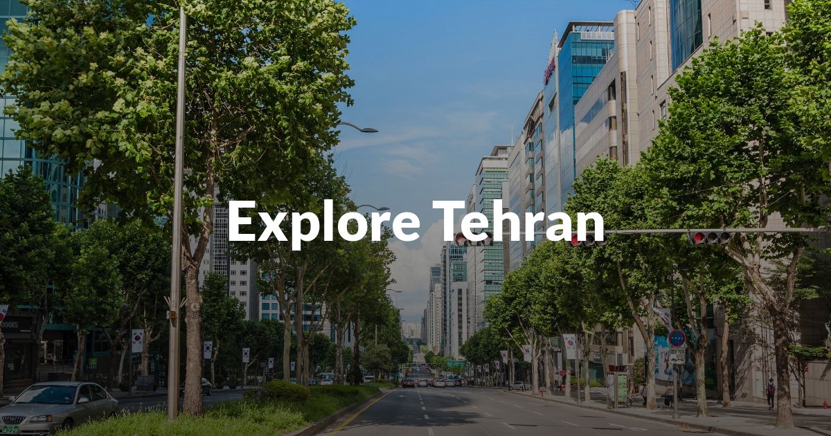 Explore Tehran, Tehran, Iran - Things To Do, Best time to Visit, How to ...